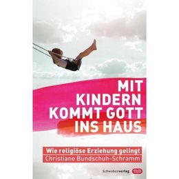 Mit Kindern kommt Gott ins Haus - Christiane Bundschuh-Schramm, Kartoniert (TB)