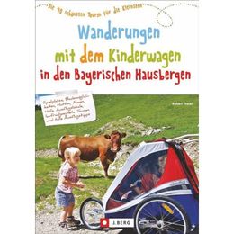J. Berg Wanderungen mit dem Kinderwagen Bayerische Hausberge - Robert Theml, Kartoniert (TB)