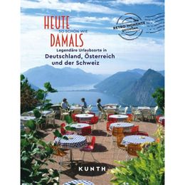 KUNTH Bildband Heute so schön wie damals - Legendäre Urlaubsorte in Deutschland, Österreich und der Schweiz - Rita Henss, Gebunden