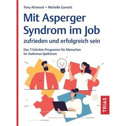 Trias Mit Asperger-Syndrom im Job zufrieden und erfolgreich sein - Tony Attwood, Michelle Garnett, Kartoniert (TB)