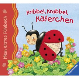 RAVENSBURGER VERLAG Mein erstes Fühlbuch: Kribbel, krabbel, Käferchen; . - Sandra Grimm, Kartoniert (TB)