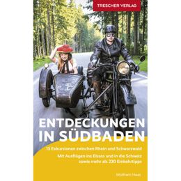 Trescher Verlag TRESCHER Reiseführer Entdeckungen in Südbaden - Wolfram Haas, Kartoniert (TB)