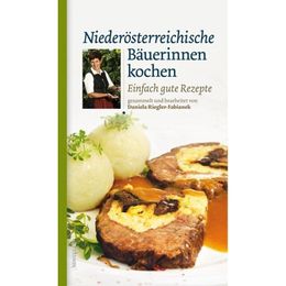 Niederösterreichische Bäuerinnen kochen - Daniela Riegler-Fabianek, Gebunden