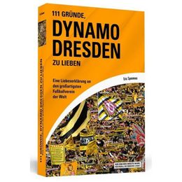 Wir sind der zwölfte Mann, Fußball ist unsere Liebe! / 111 Gründe, Dynamo Dresden zu lieben - Eric Spannaus, Kartoniert (TB)