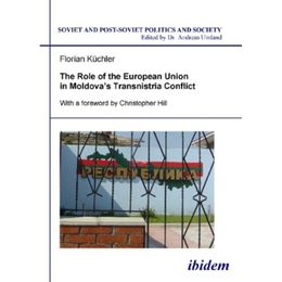 The Role of the European Union in Moldovas Transnistria Conflict - Florian Küchler, Kartoniert (TB)