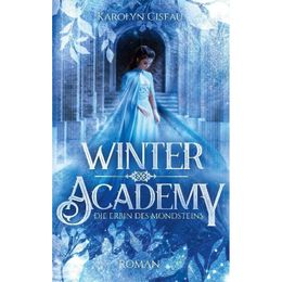 Books on Demand Winter Academy. Die Erbin des Mondsteins - Karolyn Ciseau, Kartoniert (TB)