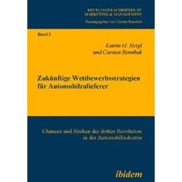 Zukünftige Wettbewerbsstrategien für Automobilzulieferer - Katrin M Heigl, Carsten Rennhak, Kartoniert (TB)