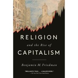 Religion and the Rise of Capitalism - Benjamin M. Friedman, Kartoniert (TB)