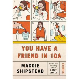 You Have a Friend in 10A - Maggie Shipstead, Gebunden