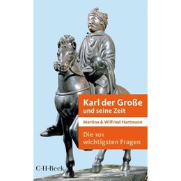 Beck Karl der Große und seine Zeit - Martina Hartmann, Wilfried Hartmann, Taschenbuch