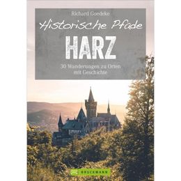 Bruckmann Historische Pfade Harz - Richard Goedeke, Kartoniert (TB)