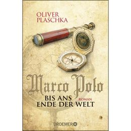Droemer Knaur Verlagsgruppe Marco Polo: Bis ans Ende der Welt - Oliver Plaschka, Taschenbuch