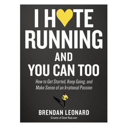 I Hate Running and You Can Too - Brendan Leonard, Taschenbuch