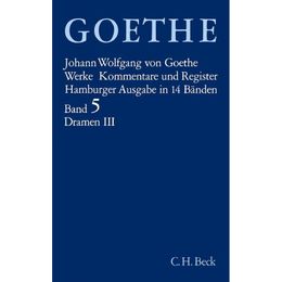 Beck Goethes Werke Bd. 5: Dramatische Dichtungen III.Tl.3 - Johann Wolfgang von Goethe, Leinen