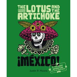 The Lotus an the Artichoke - Mexico! - Justin P. Moore, Kartoniert (TB)