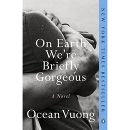 Penguin Random House On Earth We're Briefly Gorgeous - Ocean Vuong, Kartoniert (TB)