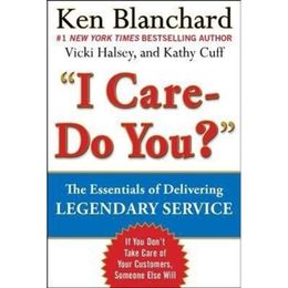 Legendary Service - The Key Is to Care - Ken Blanchard, Victoria Halsey, Kathy Cuff, Gebunden
