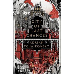 City of Last Chances - Adrian Tchaikovsky, Kartoniert (TB)