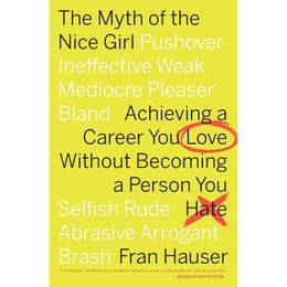 The Myth of the Nice Girl - Fran Hauser, Kartoniert (TB)