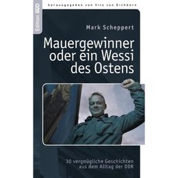 Books on Demand Mauergewinner oder ein Wessi des Ostens - Mark Scheppert, Kartoniert (TB)