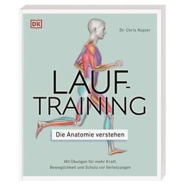 Dorling Kindersley Lauftraining - Die Anatomie verstehen - Chris Napier, Kartoniert (TB)