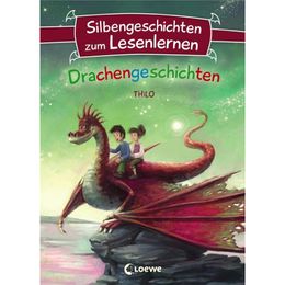 Loewe Verlag Silbengeschichten zum Lesenlernen - Drachengeschichten - Thilo, Gebunden