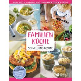 Familienküche - schnell und gesund - Reader´s Digest Deutschland: Verlag Das Beste GmbH, Gebunden