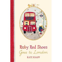 Pan Macmillan Ruby Red Shoes Goes To London - Kate Knapp, Gebunden