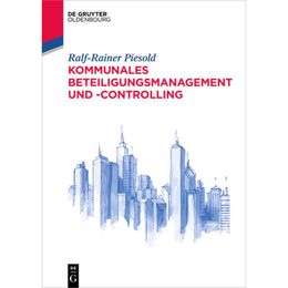 De Gruyter Kommunales Beteiligungsmanagement und -controlling - Ralf-Rainer Piesold, Kartoniert (TB)