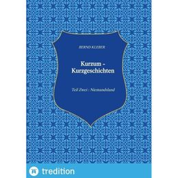 tredition Kurzum - Kurzgeschichten - Bernd Kleber, Kartoniert (TB)