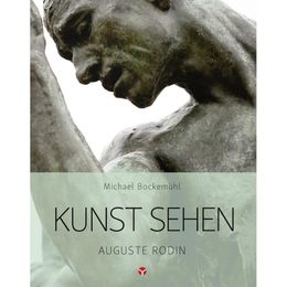 Kunst sehen - Auguste Rodin - Michael Bockemühl, Kartoniert (TB)