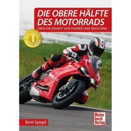 Die obere Hälfte des Motorrads - Bernt Spiegel, Gebunden