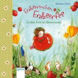 arena Erdbeerinchen Erdbeerfee. Großes Fest im Beerenwald - Stefanie Dahle, Pappband