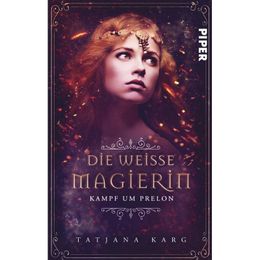 PIPER Die weiße Magierin: Kampf um Prelon / Raels Reise Bd.2 - Tatjana Karg, Taschenbuch