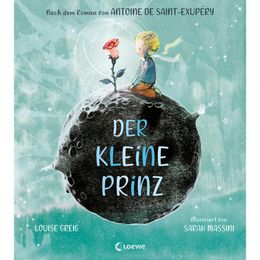 Loewe Verlag Der kleine Prinz - Antoine de Saint-Exupéry, Louise Greig, Gebunden