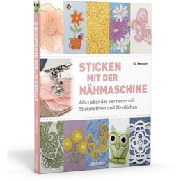 Stiebner Sticken mit der Nähmaschine - Liz Keegan, Gebunden