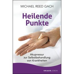 Droemer Knaur Verlagsgruppe Heilende Punkte - Michael Reed Gach, Taschenbuch