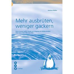 Mehr ausbrüten, weniger gackern - Andreas Müller, Kartoniert (TB)