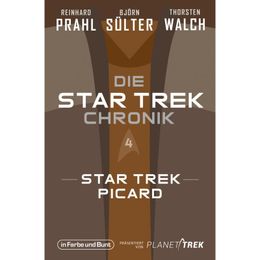Die Star-Trek-Chronik - Teil 4: Star Trek: Picard - Björn Sülter, Reinhard Prahl, Thorsten Walch, Kartoniert (TB)