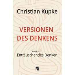 Versionen des Denkens.Bd.1 - Christian Kupke, Gebunden