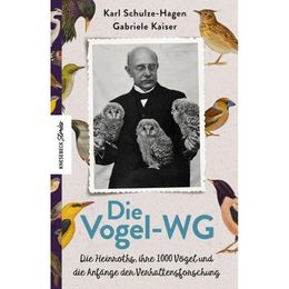 Die Vogel-WG - Oskar Heinroth, Karl Schulze-Hagen, Gabriele Kaiser, Gebunden