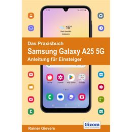 Das Praxisbuch Samsung Galaxy A25 5G - Anleitung für Einsteiger - Rainer Gievers, Kartoniert (TB)