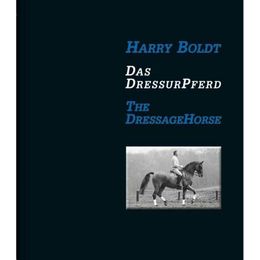 Das DressurPferd / The DressageHorse - Harry Boldt, Gebunden