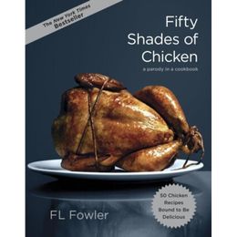 Penguin Random House Fifty Shades of Chicken - F. L. Fowler, Gebunden