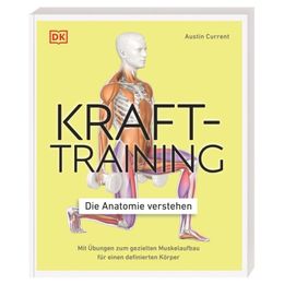 Dorling Kindersley Krafttraining - Die Anatomie verstehen - Austin Current, Kartoniert (TB)