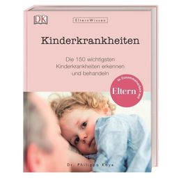 Dorling Kindersley Eltern-Wissen. Kinderkrankheiten - Philippa Kaye, Gebunden