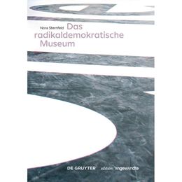 De Gruyter Das radikaldemokratische Museum - Nora Sternfeld, Kartoniert (TB)