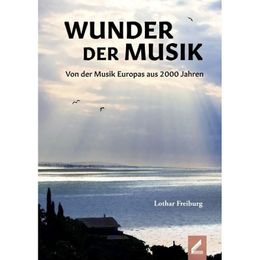 Wunder der Musik - Lothar Freiburg, Gebunden