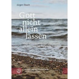 Gott nicht allein lassen - Jürgen Ebach, Kartoniert (TB)