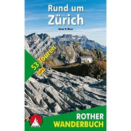 BERGVERLAG ROTHER Rother Wanderbuch Rund um Zürich - René P. Moor, Kartoniert (TB)